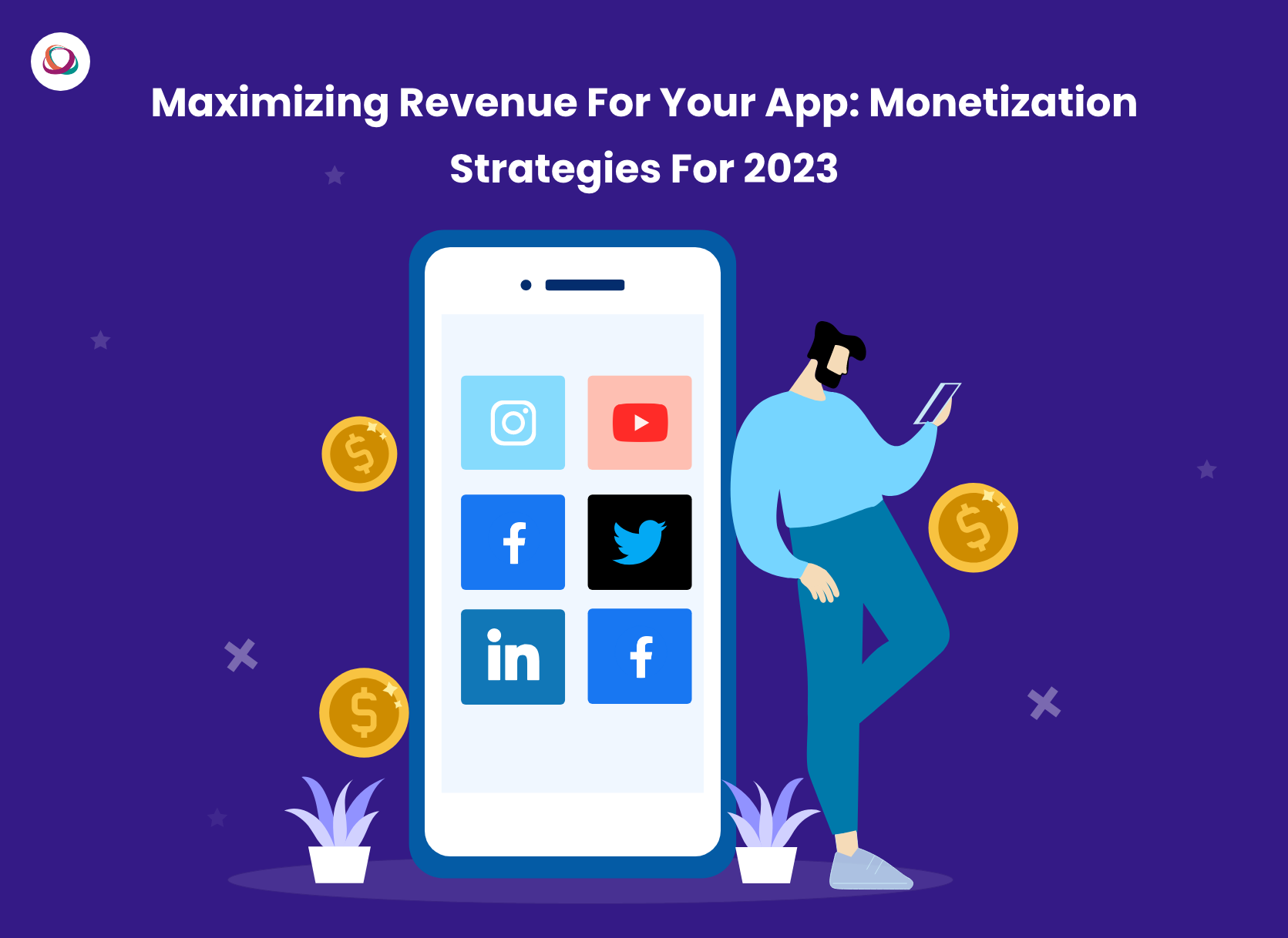 Maximizing Revenue for Your App: Monetization Strategies for 2023 Maximizing Revenue for Your App: Monetization Strategies for 2023