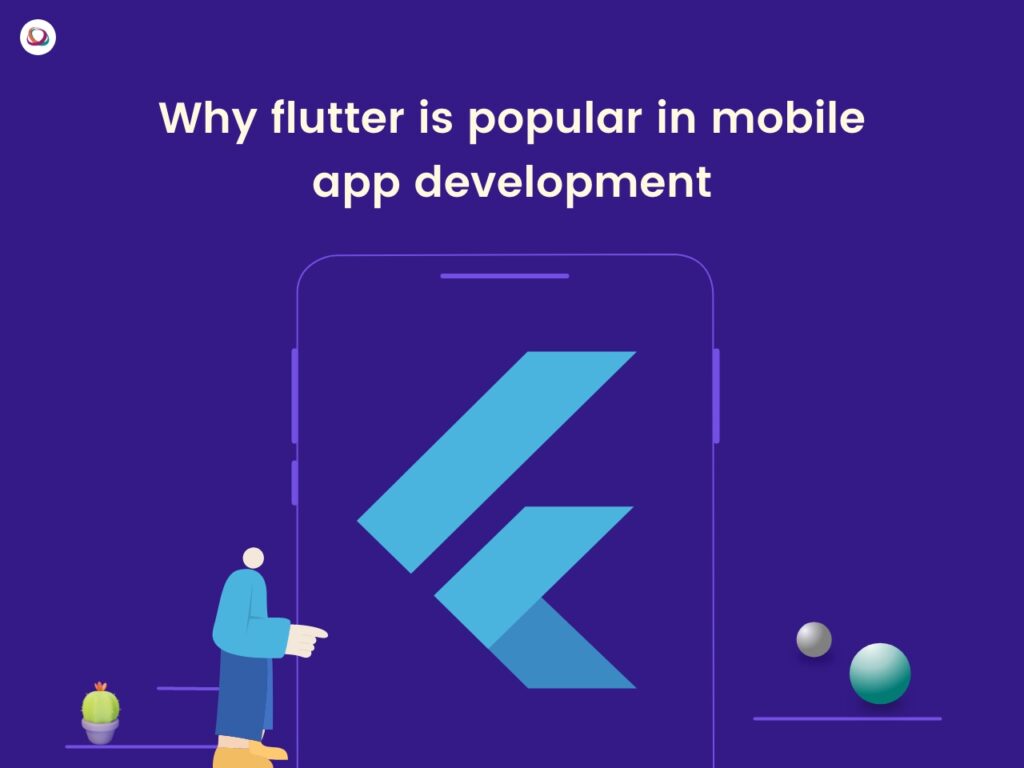 8 Reasons, Why Flutter is Popular in Mobile App Development.